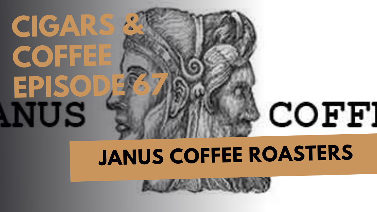 Cigars & Coffee Episode 67: Janus Coffee Roasters - Simply Stogies - A Cigar Podcast