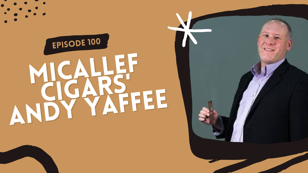 Episode 100: Micallef Cigars' Andy Yaffee - Simply Stogies - A Cigar ...