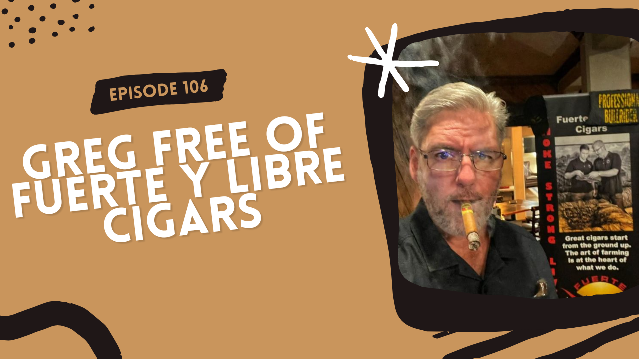 Episode 106: Greg Free of Fuerte Y Libre - Simply Stogies - A Cigar Podcast