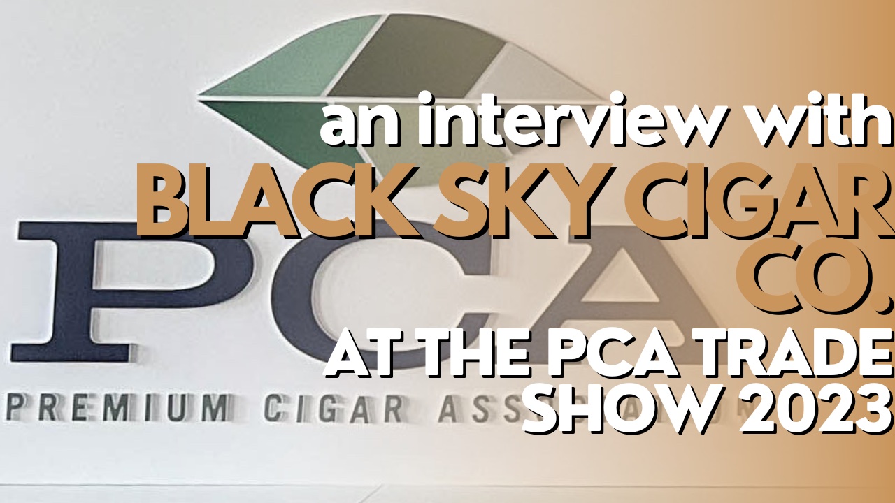 PCA Trade Show 2023: Big Sky Cigar Co. - Simply Stogies - A Cigar Podcast