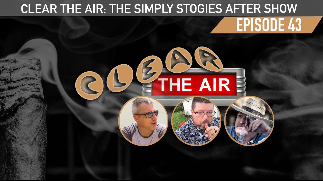 43 Clear the Air: A Simply Stogies Podcast After Show - Simply Stogies ...