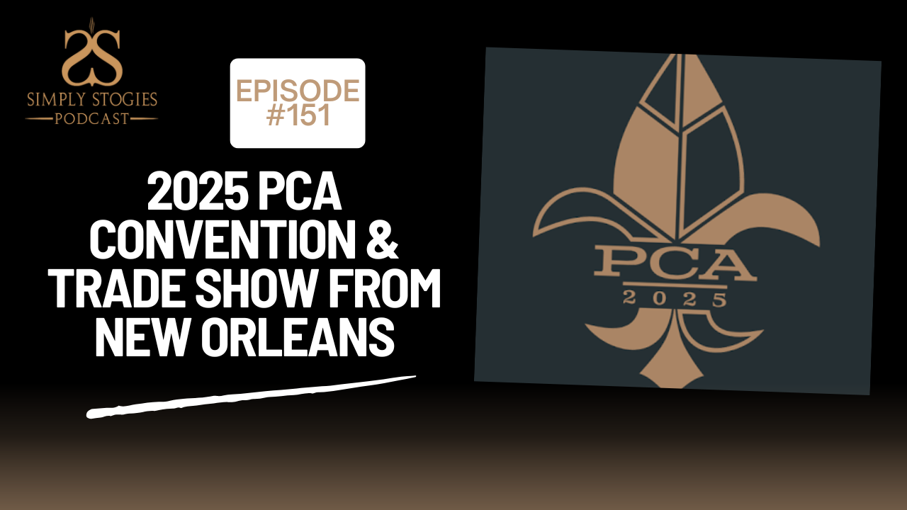 Episode 151: 2025 PCA Convention & Trade Show from New Orleans - Simply Stogies - A Cigar Podcast