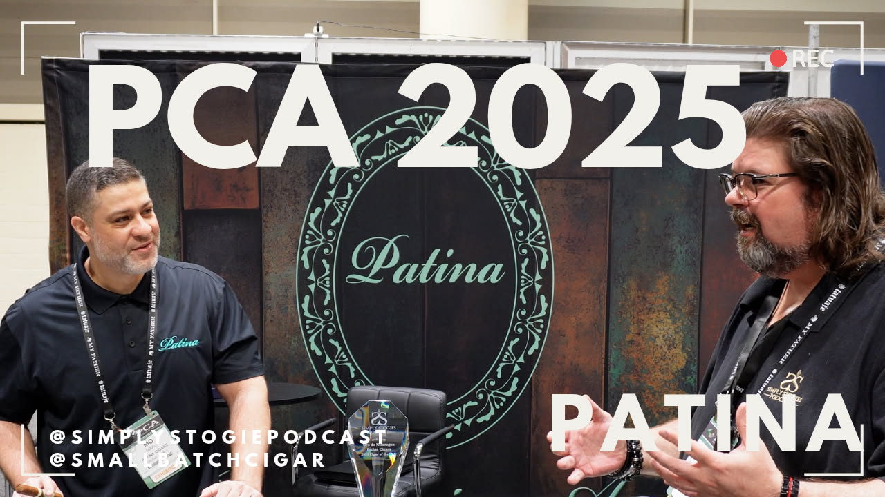 PCA 2025 Coverage: Patina - Simply Stogies - A Cigar Podcast