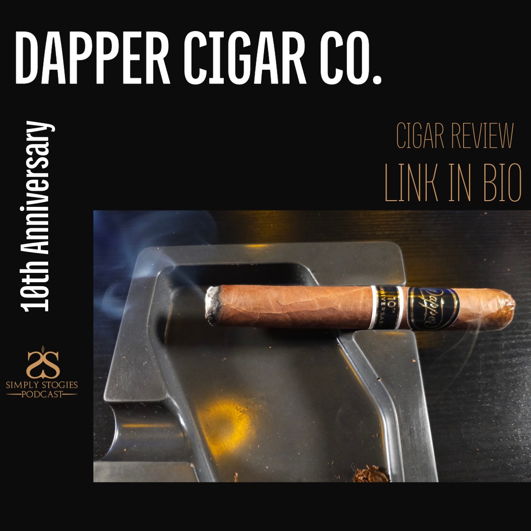Cigar Review: 10th Anniversary from Dapper Cigar Co. - Simply Stogies ...